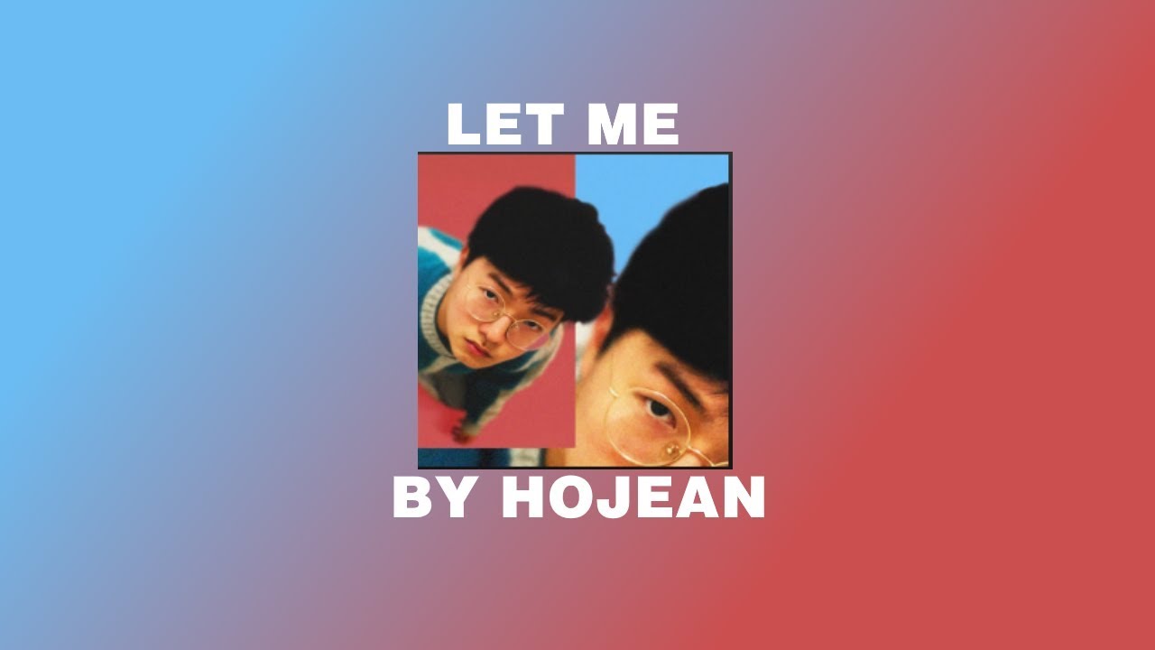 Hojean - Let Me (Lyrics) - YouTube