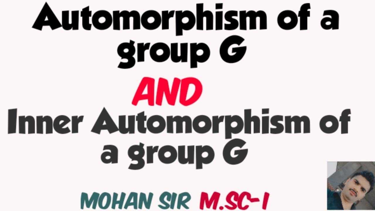 Automorphism & Inner Automorphism of a group G (M. Sc mathematics ...