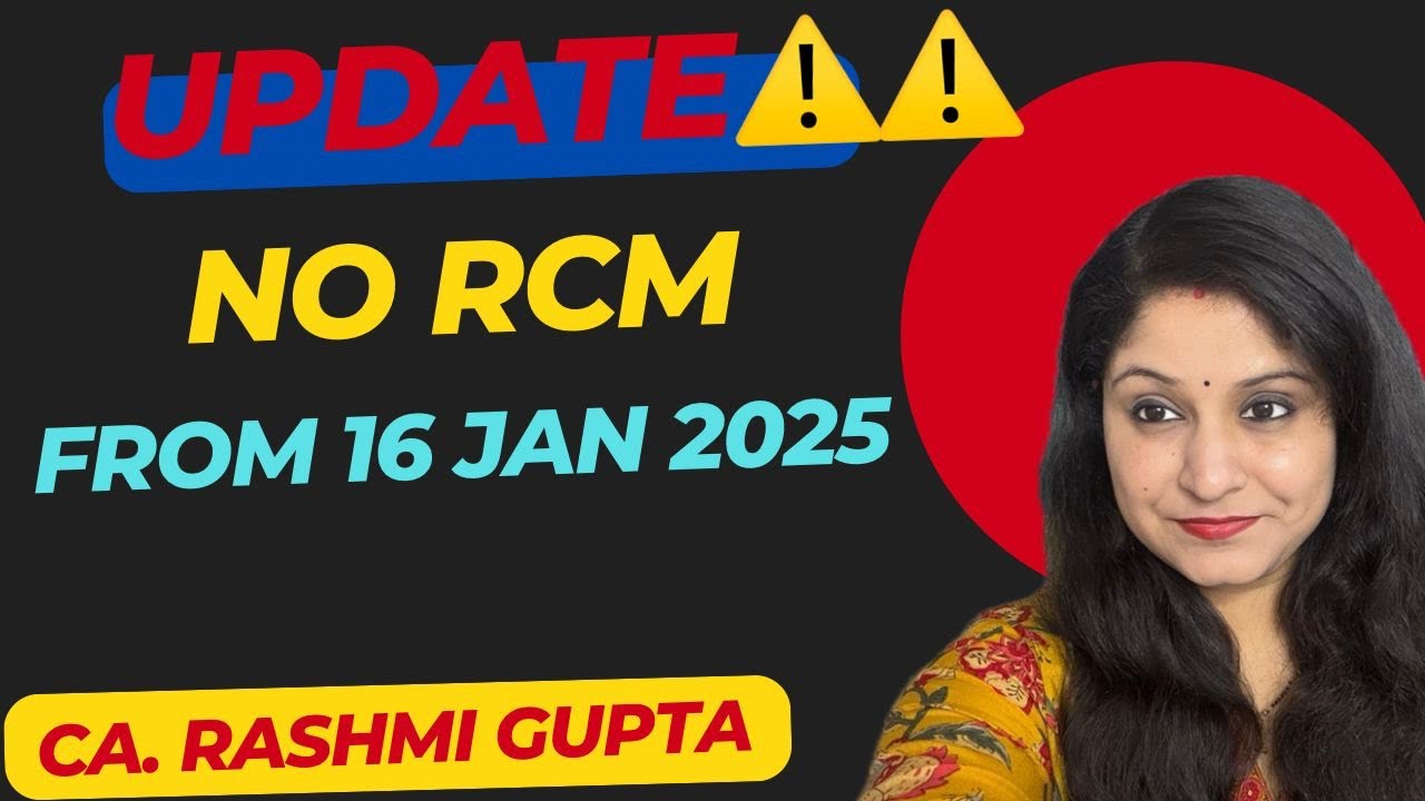 Important Update| No RCM from 16 Jan 2025 in GST|#update #gst #rcm #composition #sponsorship# ...