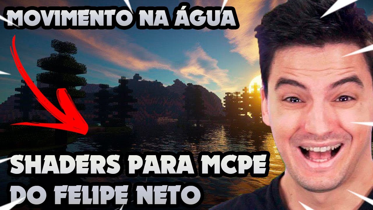 SHADERS DO FELIPE NETO para CELULAR/MINECRAFT REALISTA (ÁGUA E ARVORES ...