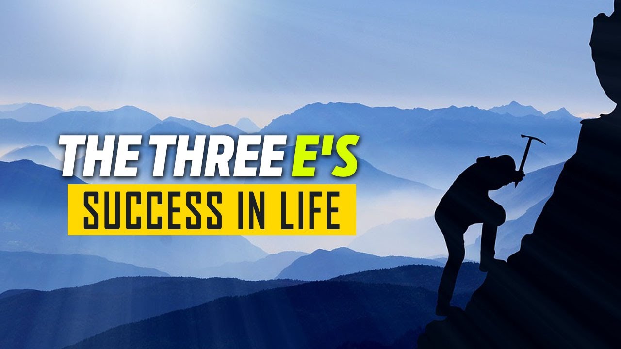 The Three E's of success in life - YouTube