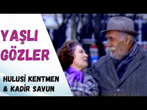 Yaşlı Gözler Tek Parça (Hulusi Kentmen & Kadir Savun)
