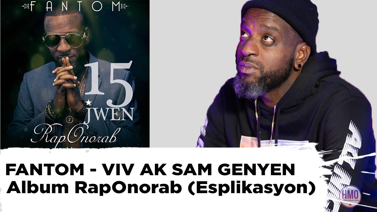 FANTOM esplike Yon Music sou ALBUM RAP ONORAB la Ki se Istwa Lavil ...
