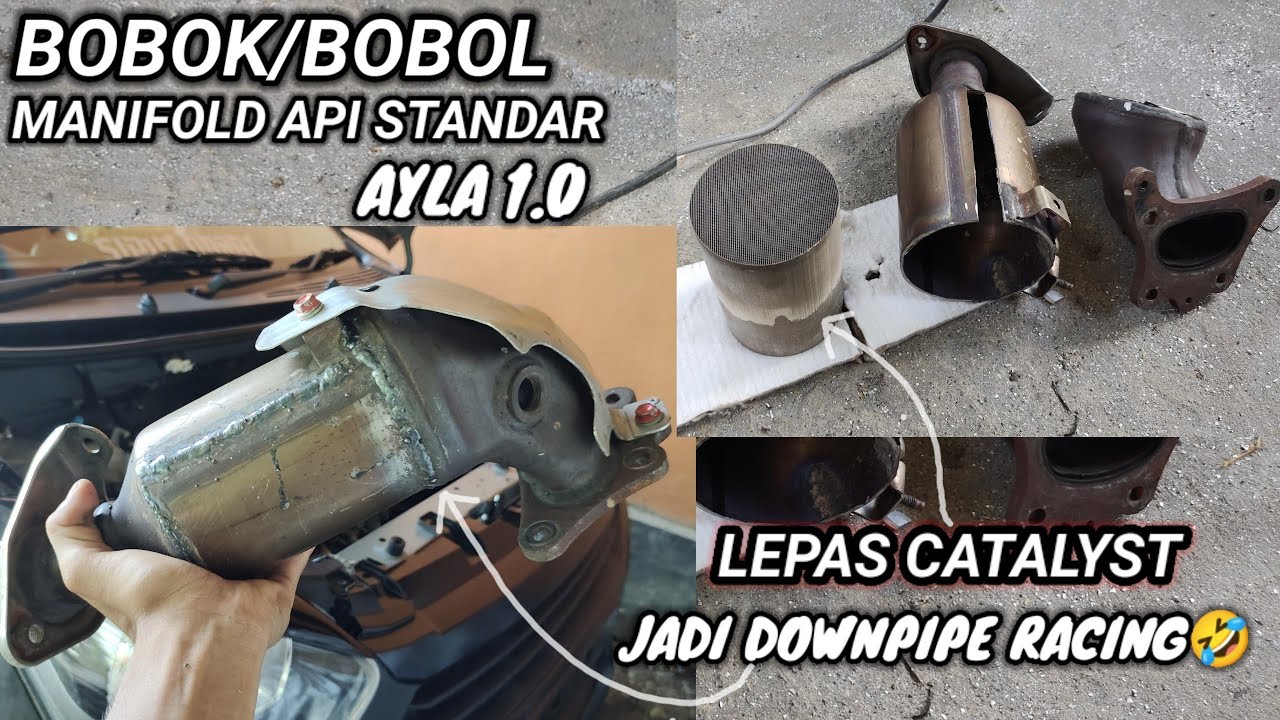 bobol/bobok manifold api manifold standar Ayla 1.0 jadi racing downpipe ...
