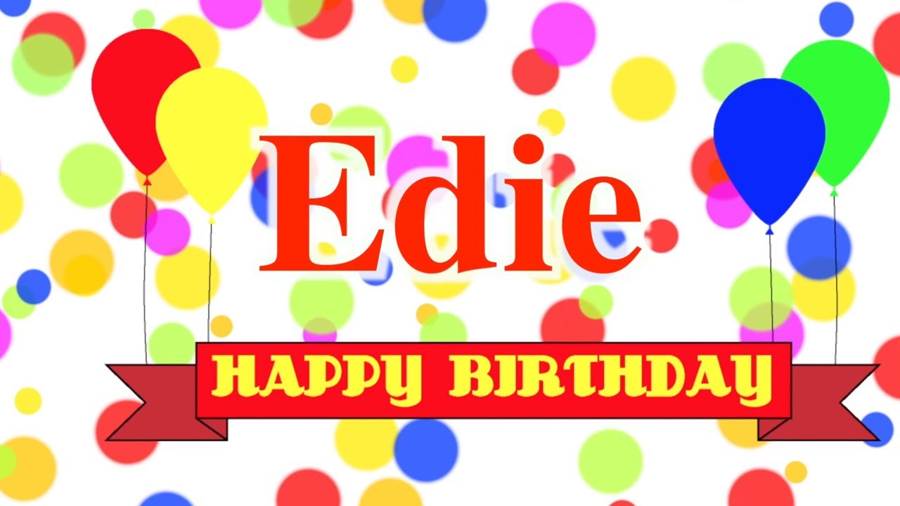 Happy Birthday Edie Song - YouTube