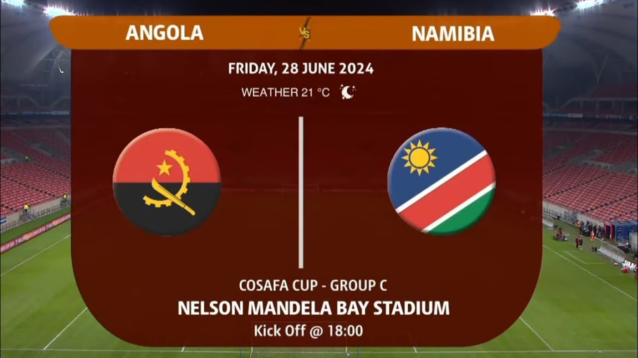 2024 Hollywoodbets COSAFA Cup | Angola vs Namibia | Group C ...