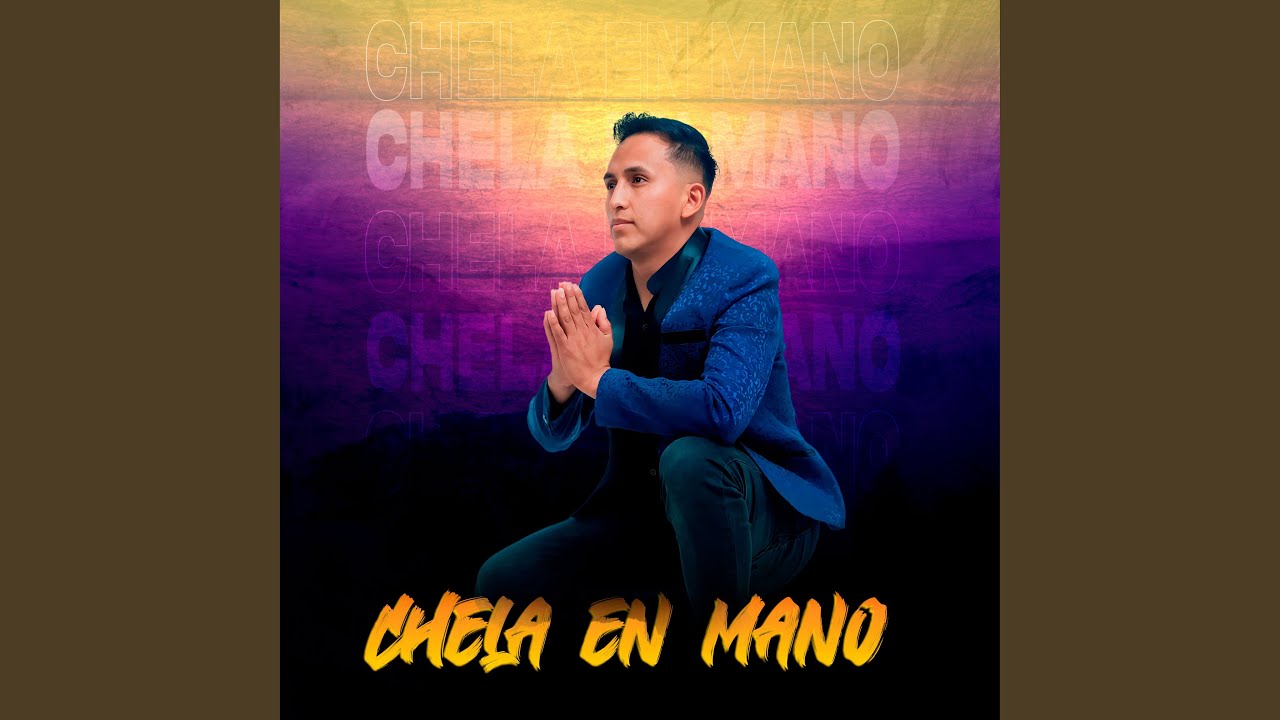 Chela en Mano - YouTube Music