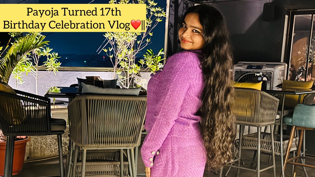 Payoja Turned 17th Birthday Celebration Vlog ️|| - YouTube