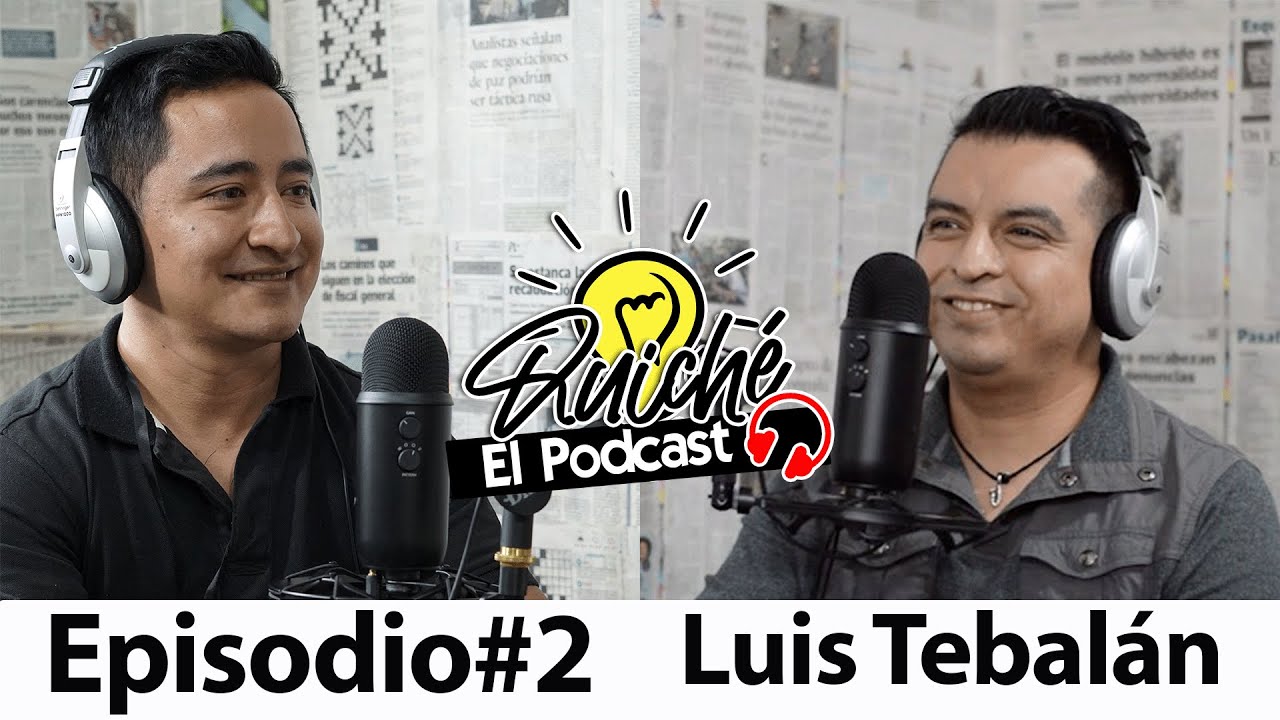 #EPISODIO 2 QUICHÉ EL PODCAST - YouTube