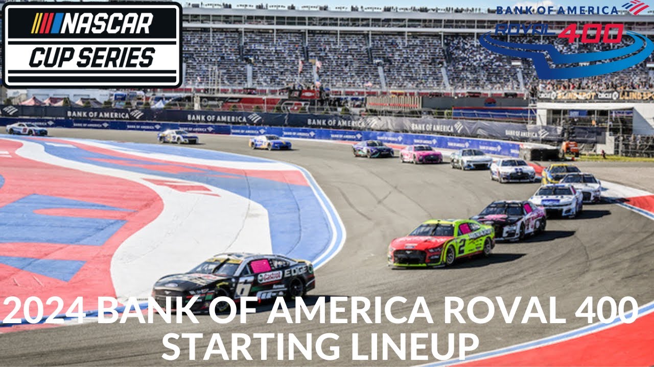 2024 Bank Of America ROVAL 400 Starting Lineup - YouTube