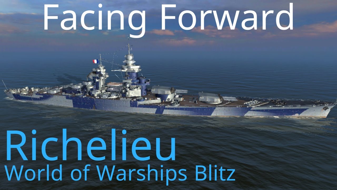 World of Warships Blitz: Richelieu. Facing Forward - YouTube