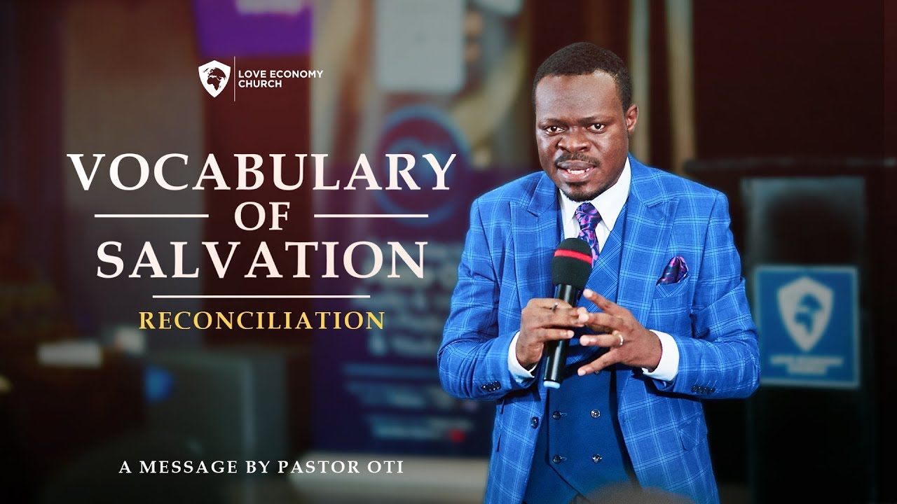 THE VOCABULARY OF SALVATION (RECONCILIATION) BY PASTOR OTI - YouTube