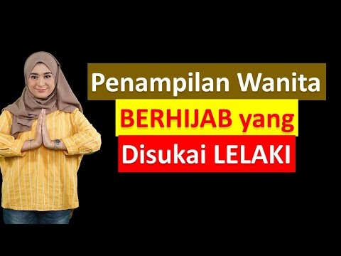 Penampilan Wanita Berhijab Yang Disukai Pria