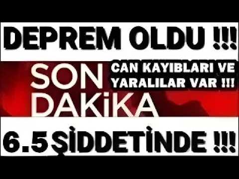 DEPREM OLDU ÖLÜLER YARALILAR VAR SON DAKİKA DETAYLAR