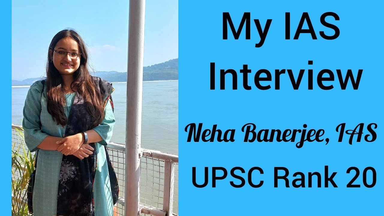 My IAS Interview: Neha Banerjee, IAS, UPSC Rank 20 - YouTube