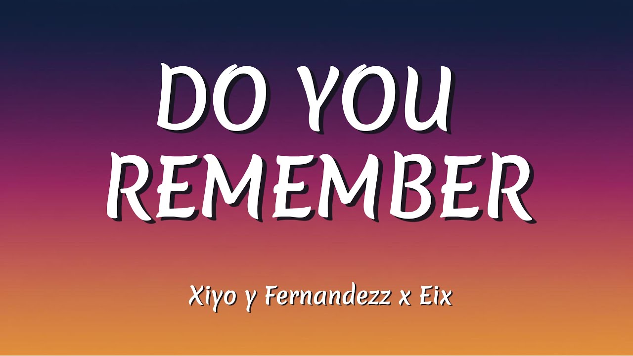 Xiyo & Fernandezz x Eix – Do You Remember (Letra/Lyrics) - YouTube