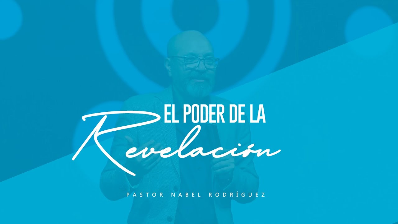 El Poder de la Revelación Pastor Nabel Rodríguez - YouTube