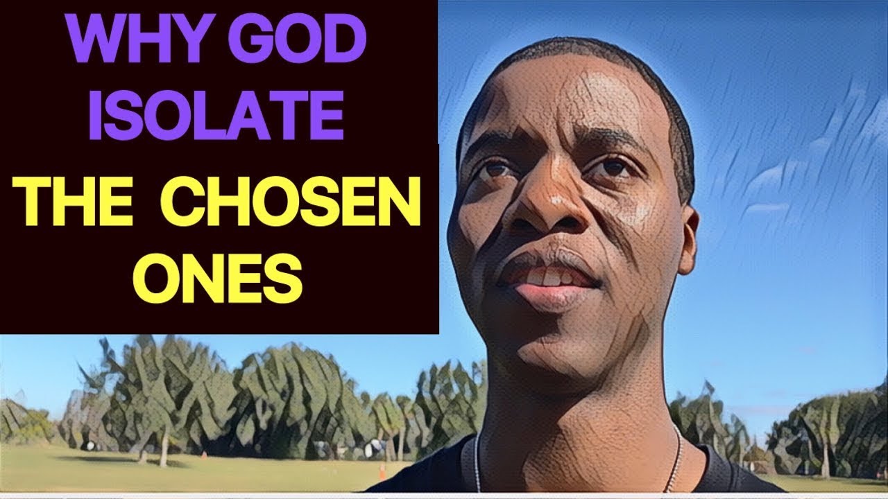 WHY GOD ISOLATE THE CHOSEN ONES - YouTube