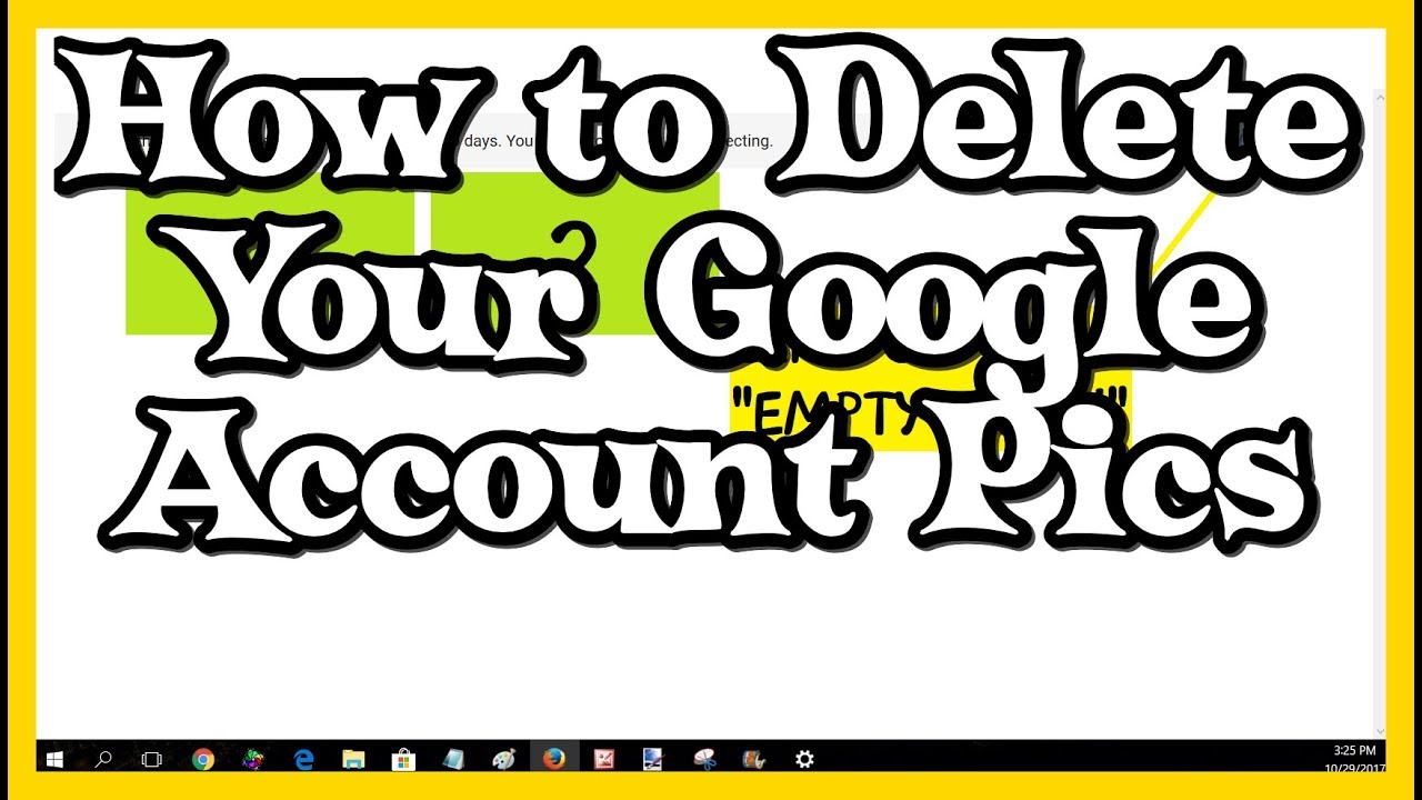How to Delete All of Your Google Account Pics - Gmail, YouTube Profile ...