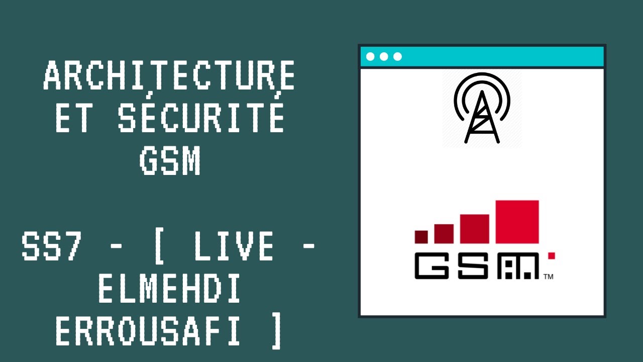 Architecture et sécurité GSM | Sécurité et SS7 - [ LIVE - ElMehdi ...