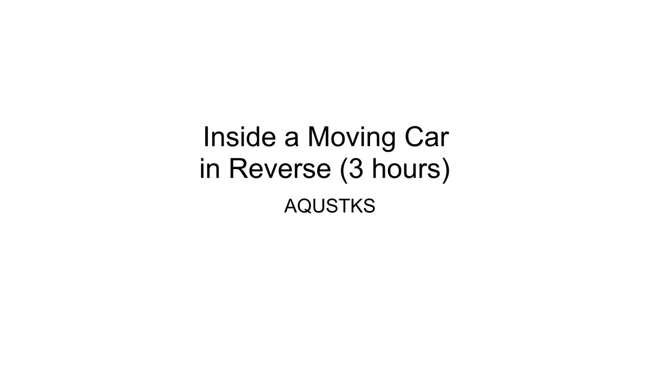 Inside a Moving Car in Reverse (3 hours) - YouTube