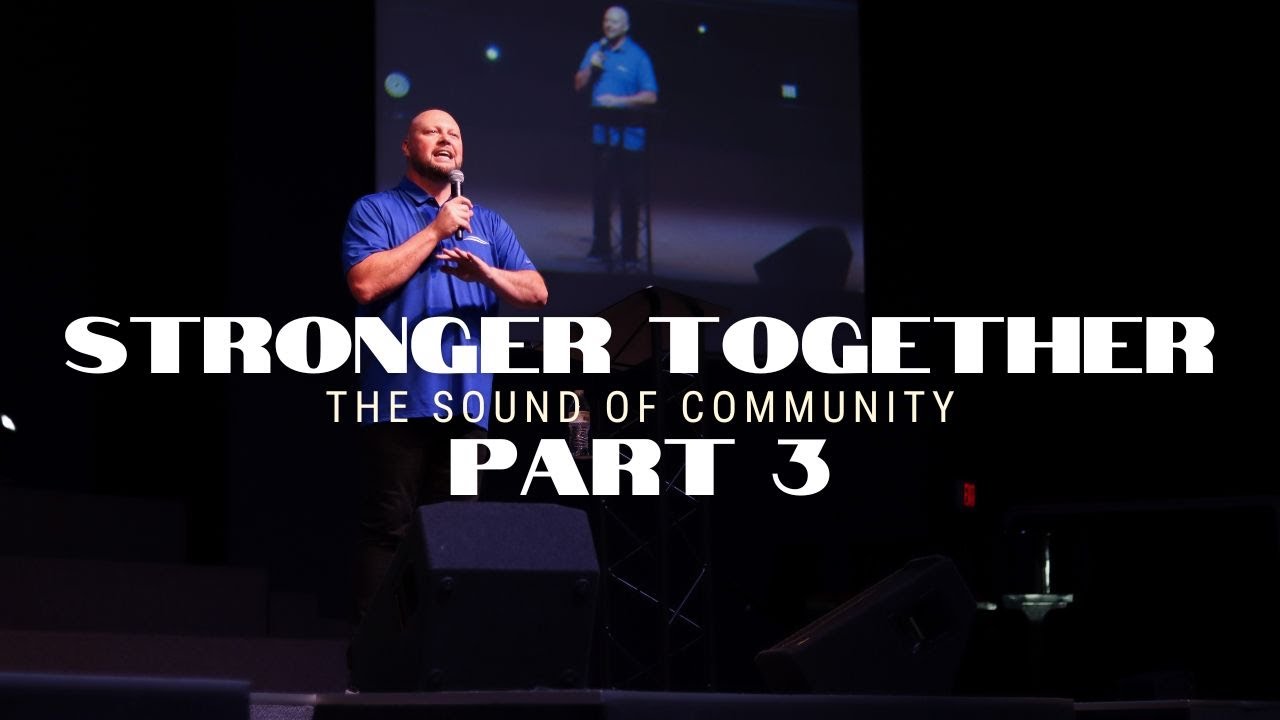 Stronger Together | The Sound of Community | Pastor Josh Couch | March ...