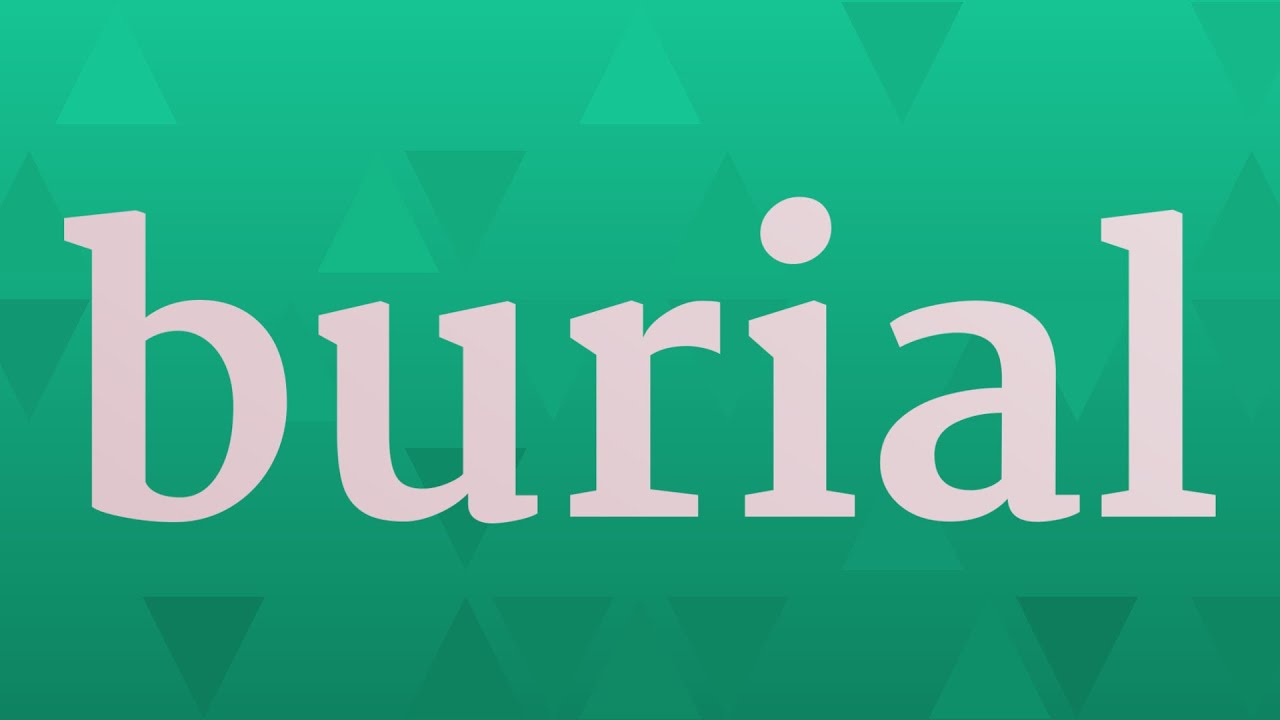 BURIAL pronunciation • How to pronounce BURIAL - YouTube