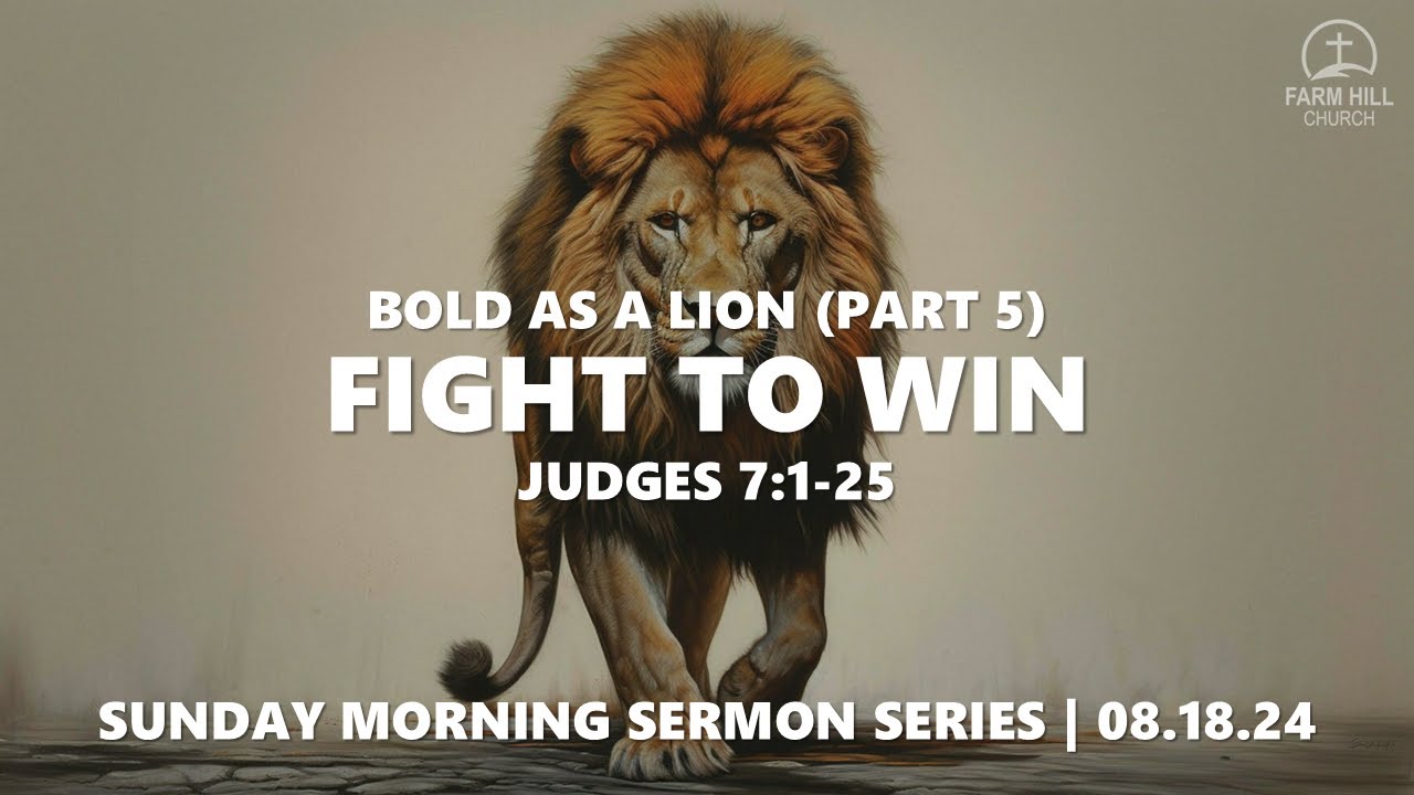 Fight to Win | Judges 7:1-25 | Bold as a Lion Sermon Series | Part 5 ...