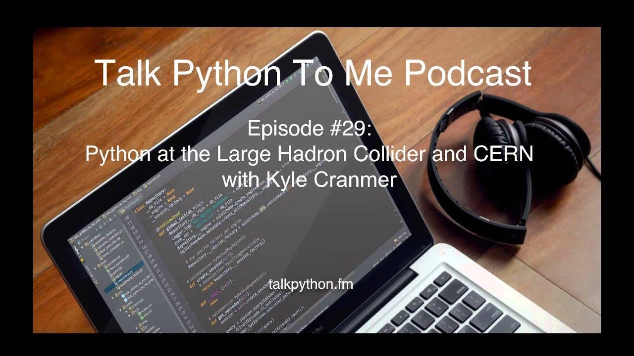 Episode #29: Python at the Large Hadron Collider and CERN - YouTube