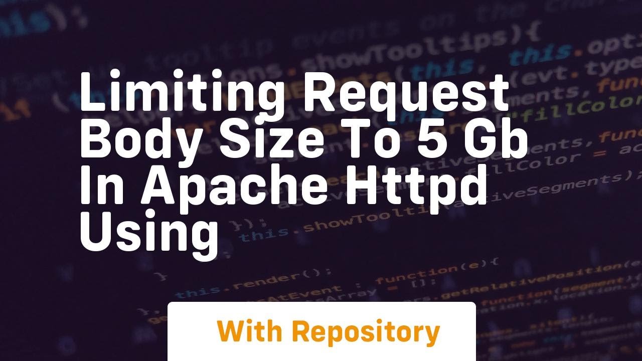 limiting request body size to 5 gb in apache httpd using - YouTube