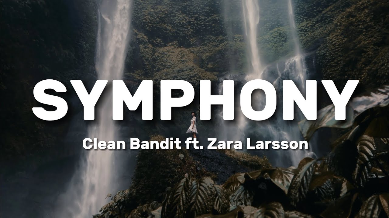 SYMPHONY | CLEAN BANDIT ft. ZARA LARSSON | lyrics - YouTube