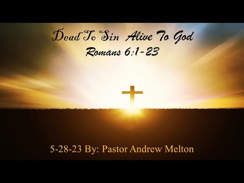 "Dead To Sin, Alive To God" Romans 6:1-23 - YouTube