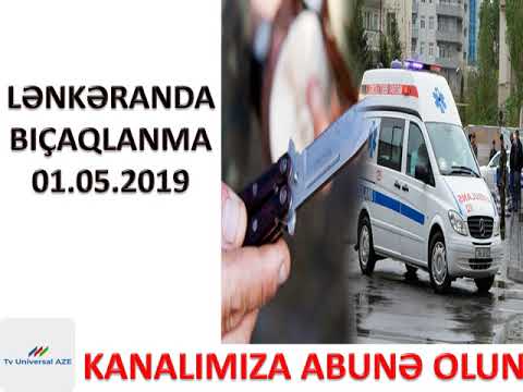 Lənkəranda bıçaqlanma 01.05.2019