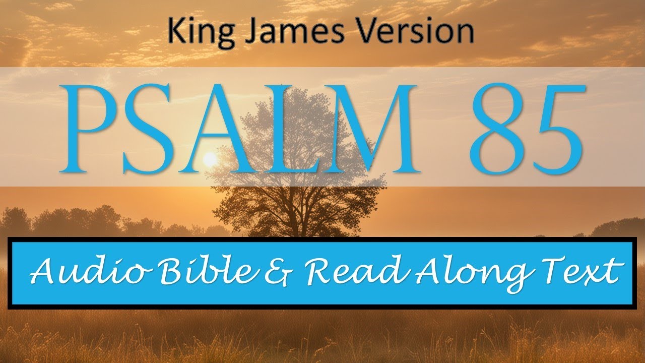 Psalm 85 | KJV DRAMATIZED AUDIO BIBLE WITH TEXT - YouTube