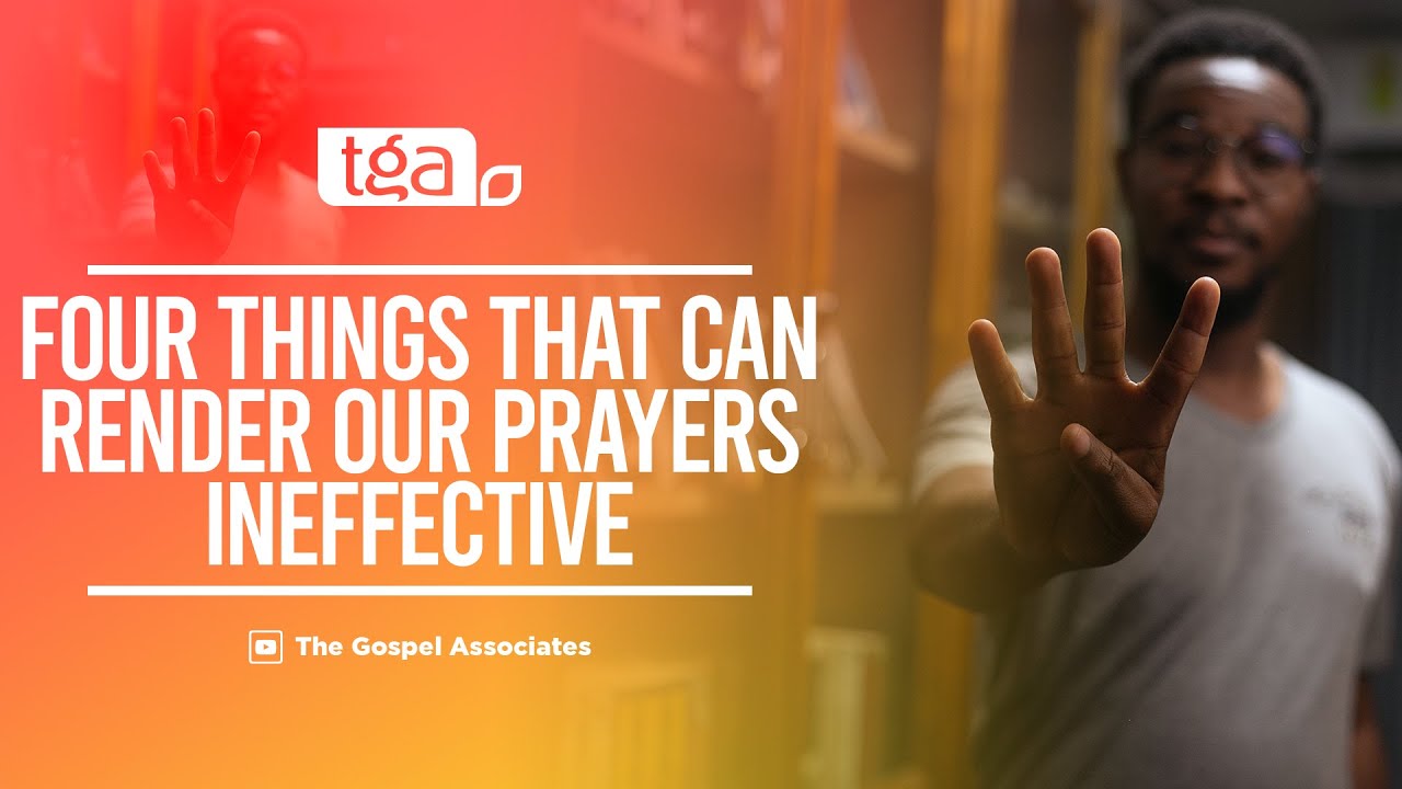 FOUR reasons that render prayer ineffective - Godfred Nyamadi - YouTube
