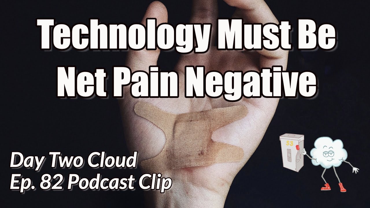 Technology Must Be Net Pain Negative - YouTube