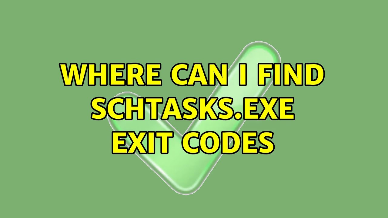 Where Can I Find Schtasks exe Exit Codes 2 Solutions YouTube where-can-i-find-schtasks-exe-exit-codes-2-solutions-youtube
