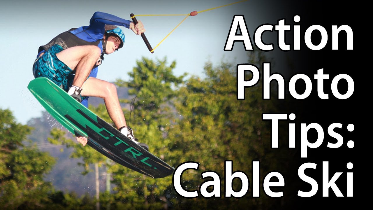Action Photography Tips: Cable Ski - YouTube