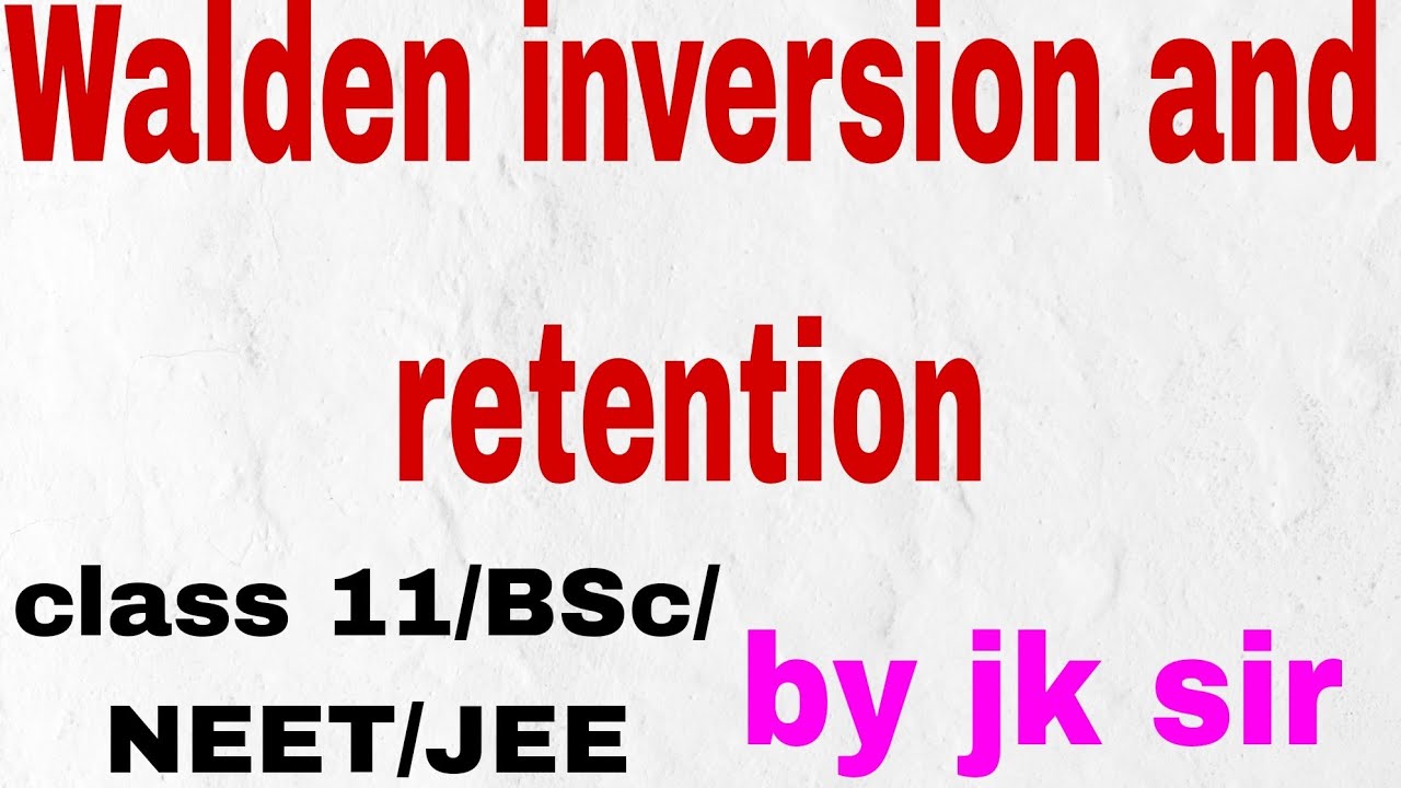 Walden inversion and retention by jk sir - YouTube