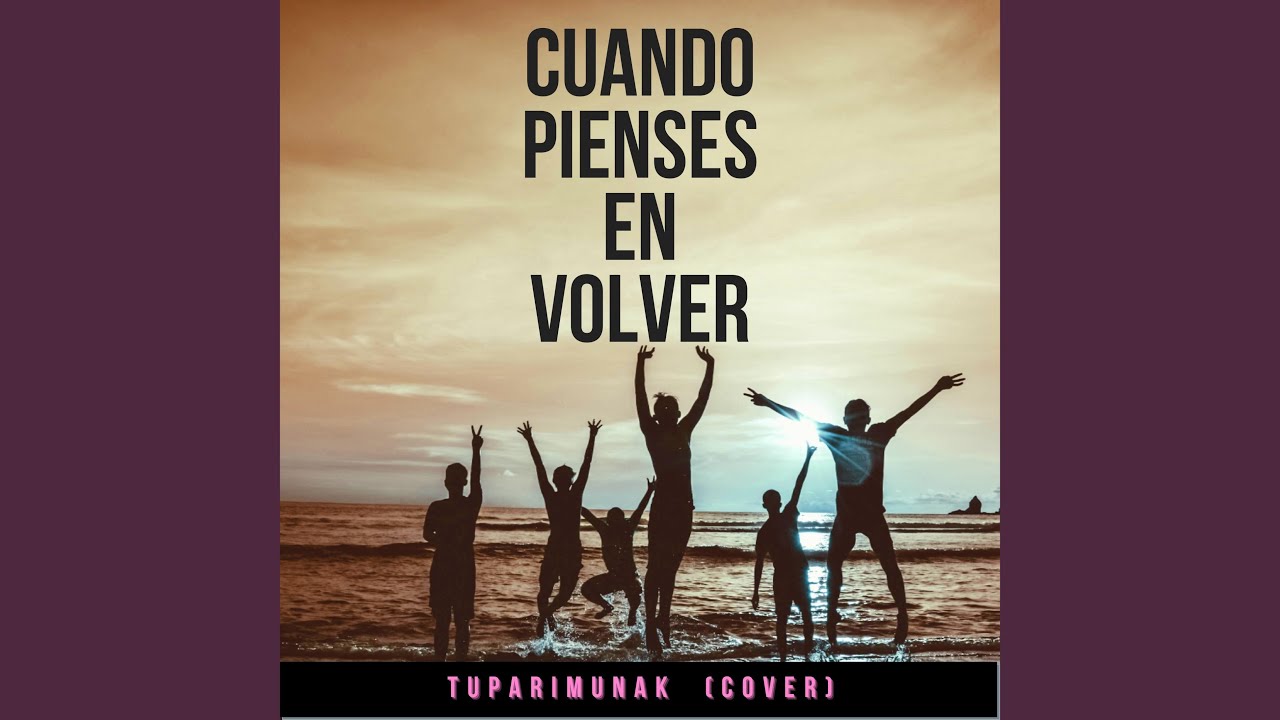 Cuando Pienses en Volver - YouTube