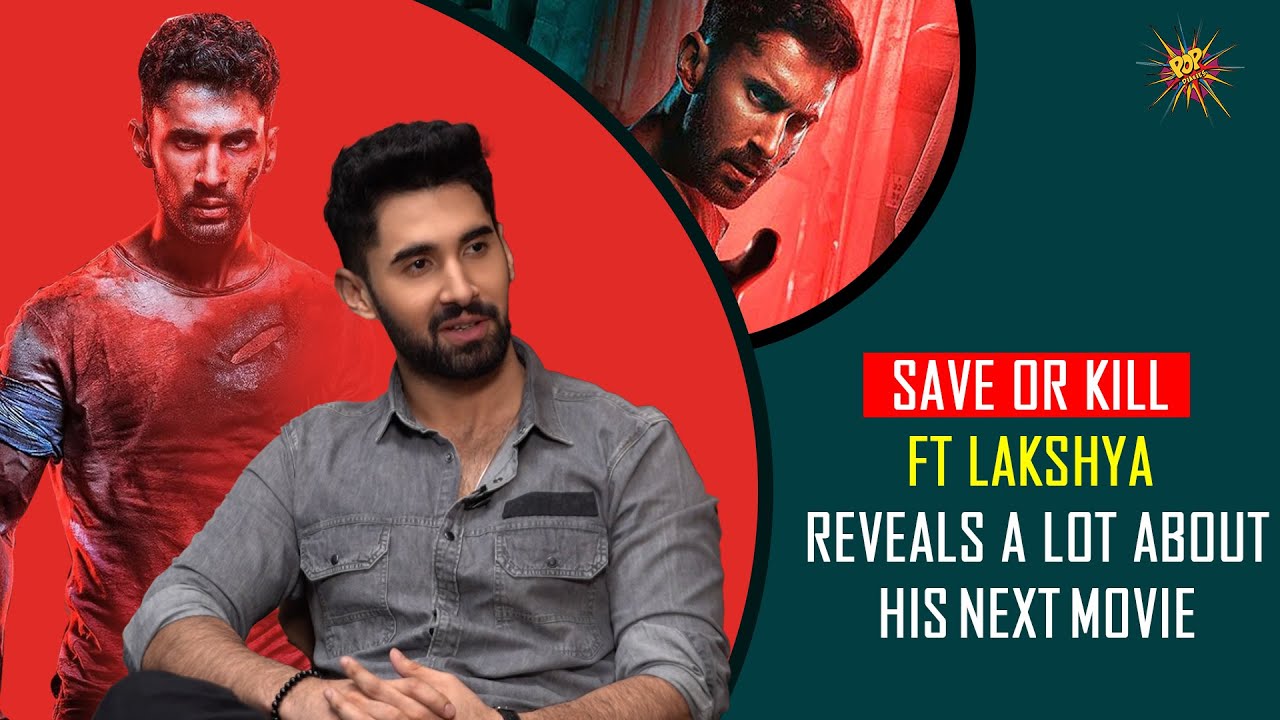 Save Or KILL ft Lakshya | Reveals a Lot about his Next Movie - YouTube