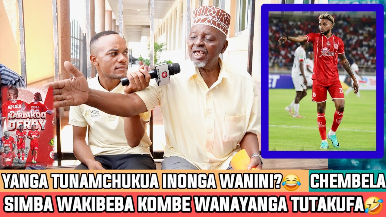 MZEE CHEMBELA | YANGA TUNAMCHUKUA INONGA WANINI YULE? HAWA WAKICHUKUA ...