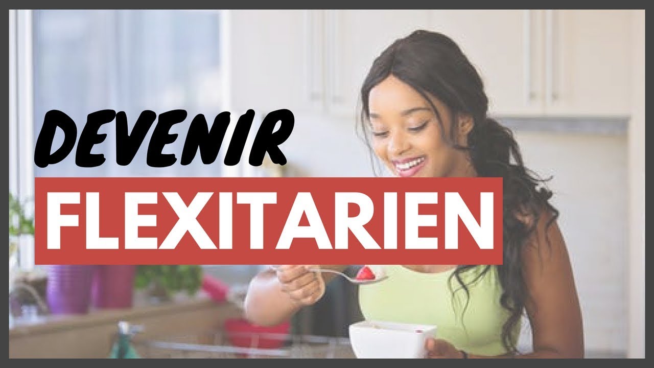 5 Conseils pour devenir FLEXITARIEN - YouTube