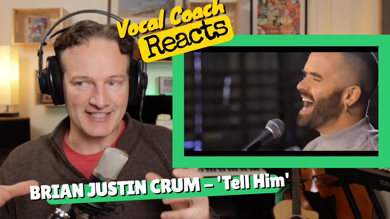 Vocal Coach REACTS - BRIAN JUSTIN CRUM 'Tell Him' (Duet Ft. Matt Boyd ...