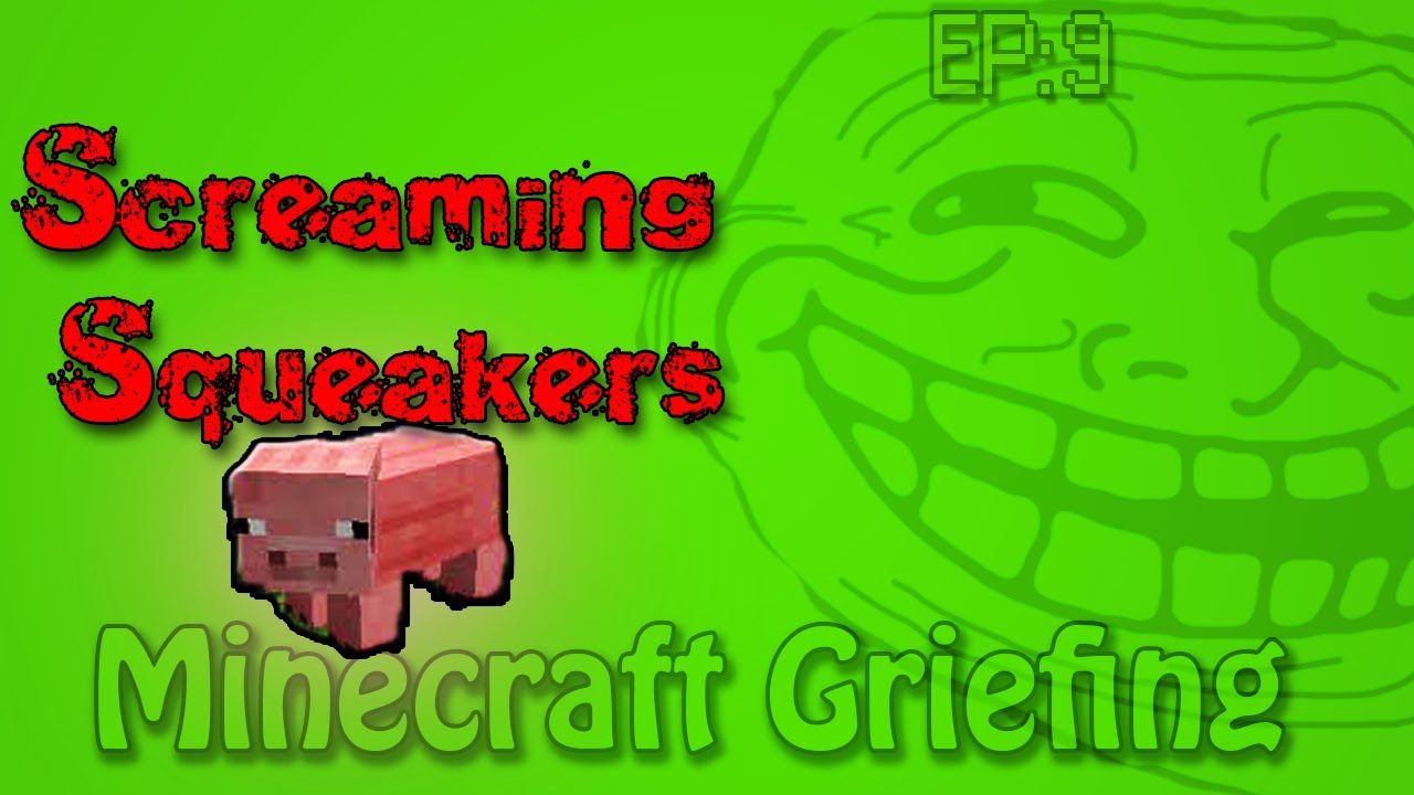 Minecraft Xbox360 Griefing Episode9 (Screaming Squeakers) - YouTube