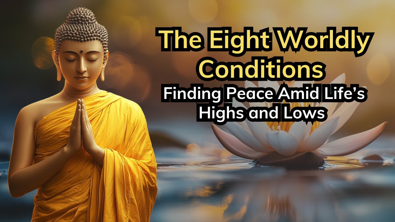 The Eight Worldly Conditions: Finding Peace Amid Life’s Highs and Lows ...