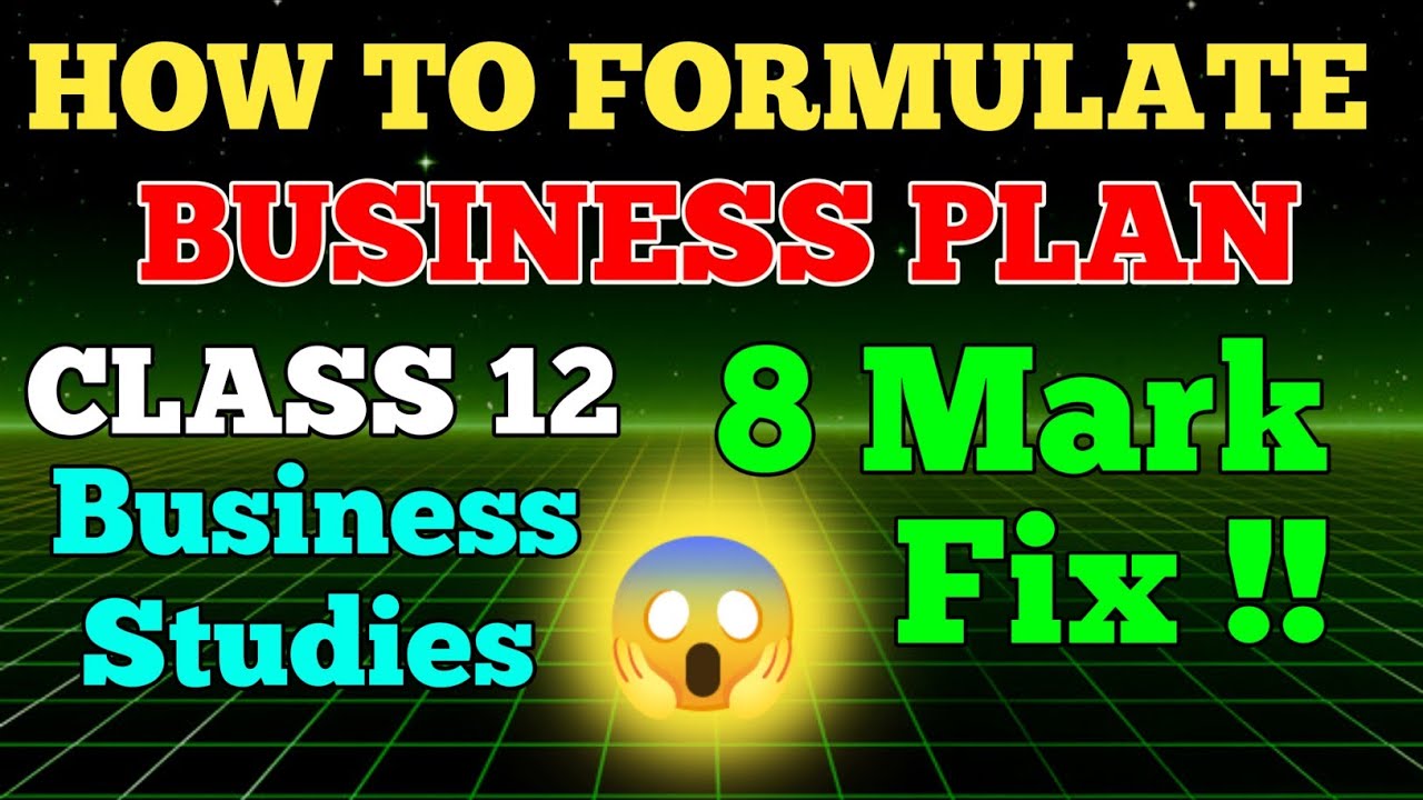 HOW TO FORMULATE BUSINESS PLAN ll Business Plan Class 12 ll Class 12 ...