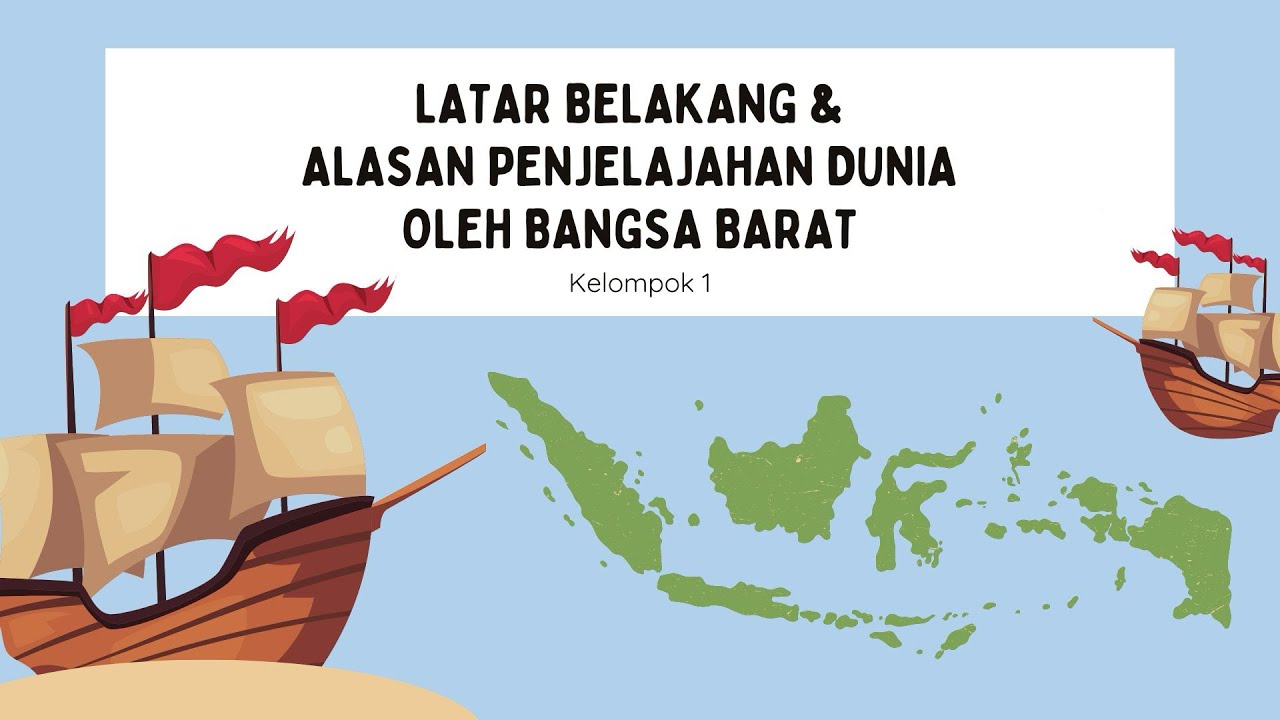Latar Belakang & Alasan Penjelajahan Dunia Oleh Bangsa Barat - Kel.1 ...