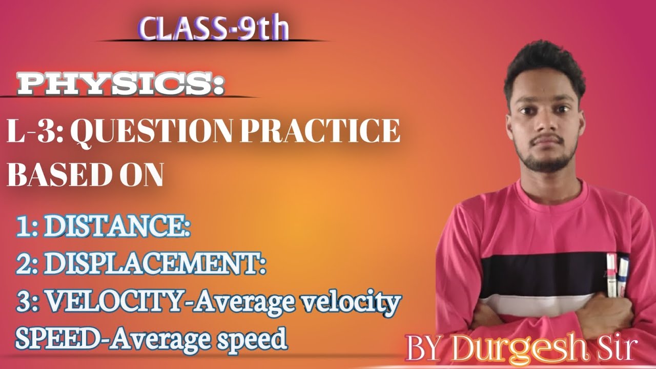 Question practice based on distance, displacement,velocity, speed# ...