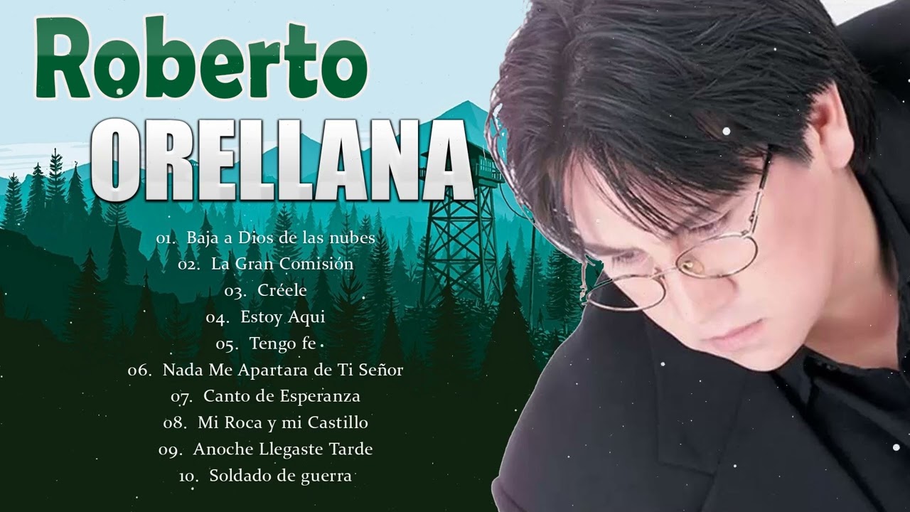 ROBERTO ORELLANA ÉXITOS SUS MEJORES CANCIONES -2 HORAS DE BUENA MÚSICA ...